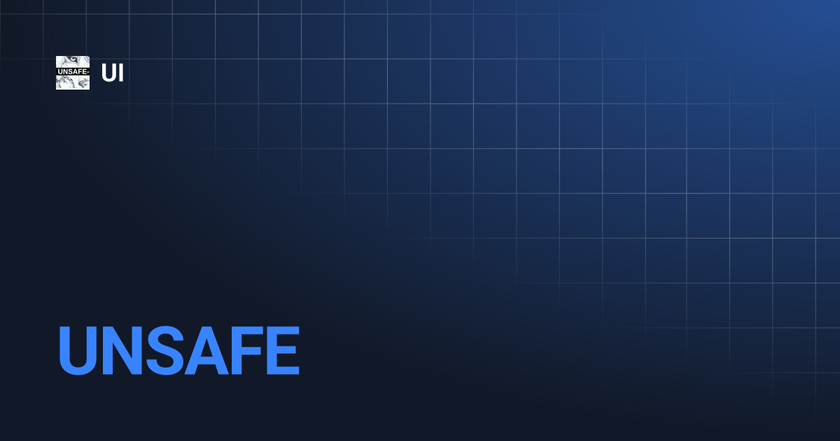 UNSAFE | UI