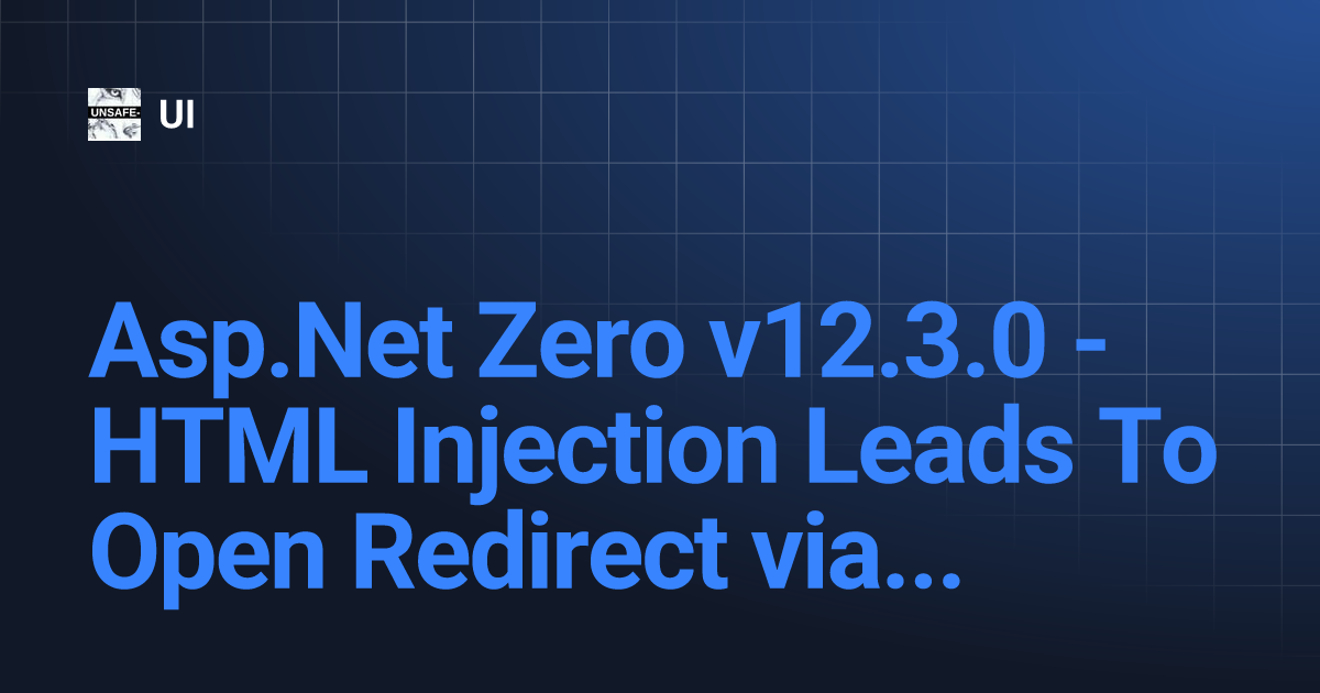 Asp.Net Zero v12.3.0 - HTML Injection Leads To Open Redirect via Websockets (CVE-2023-48003) | UI